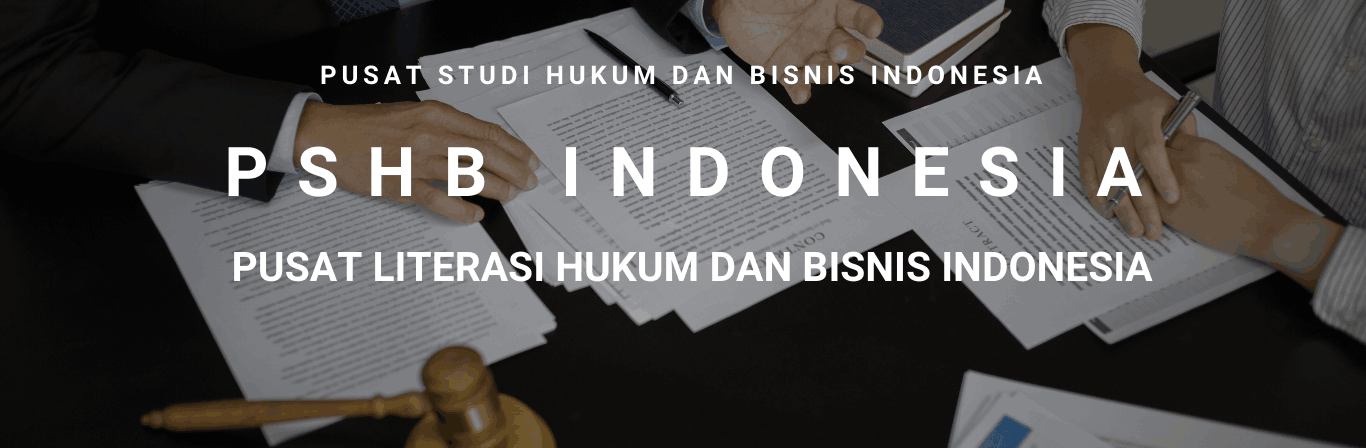 PSHB Indonesia – Pusat Studi Hukum dan Bisnis Indonesia